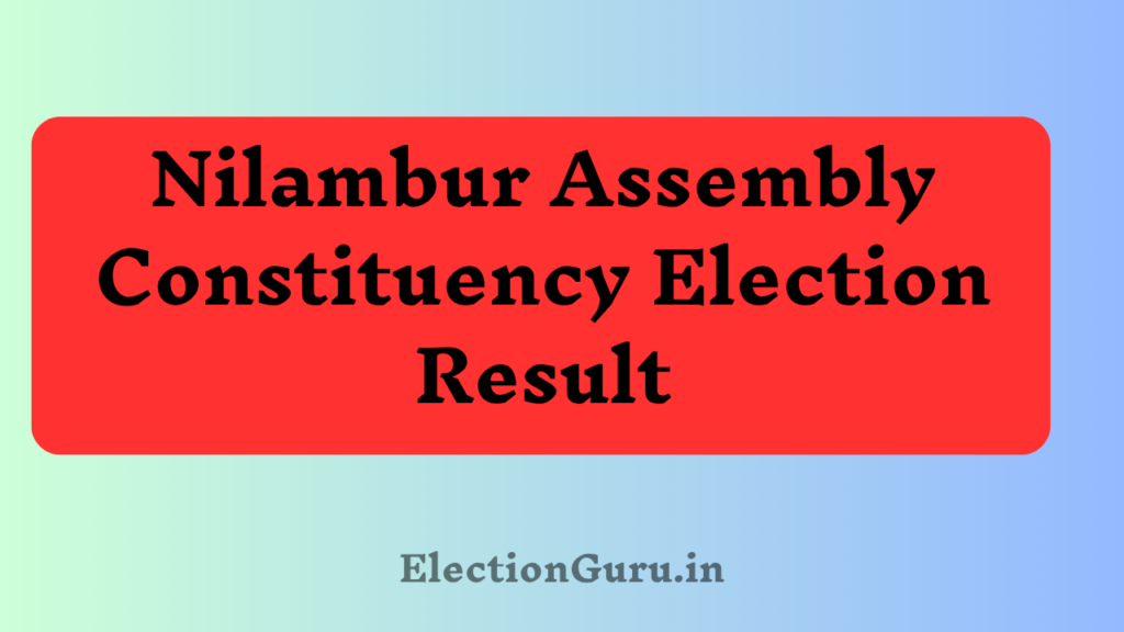 Nilambur Assembly Constituency Election Result :- 2021 To 1980 all ...